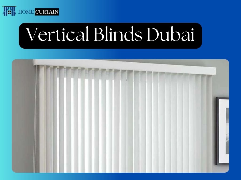 Vertical Blinds Dubai | Buy Custom Design of Blinds | 2024